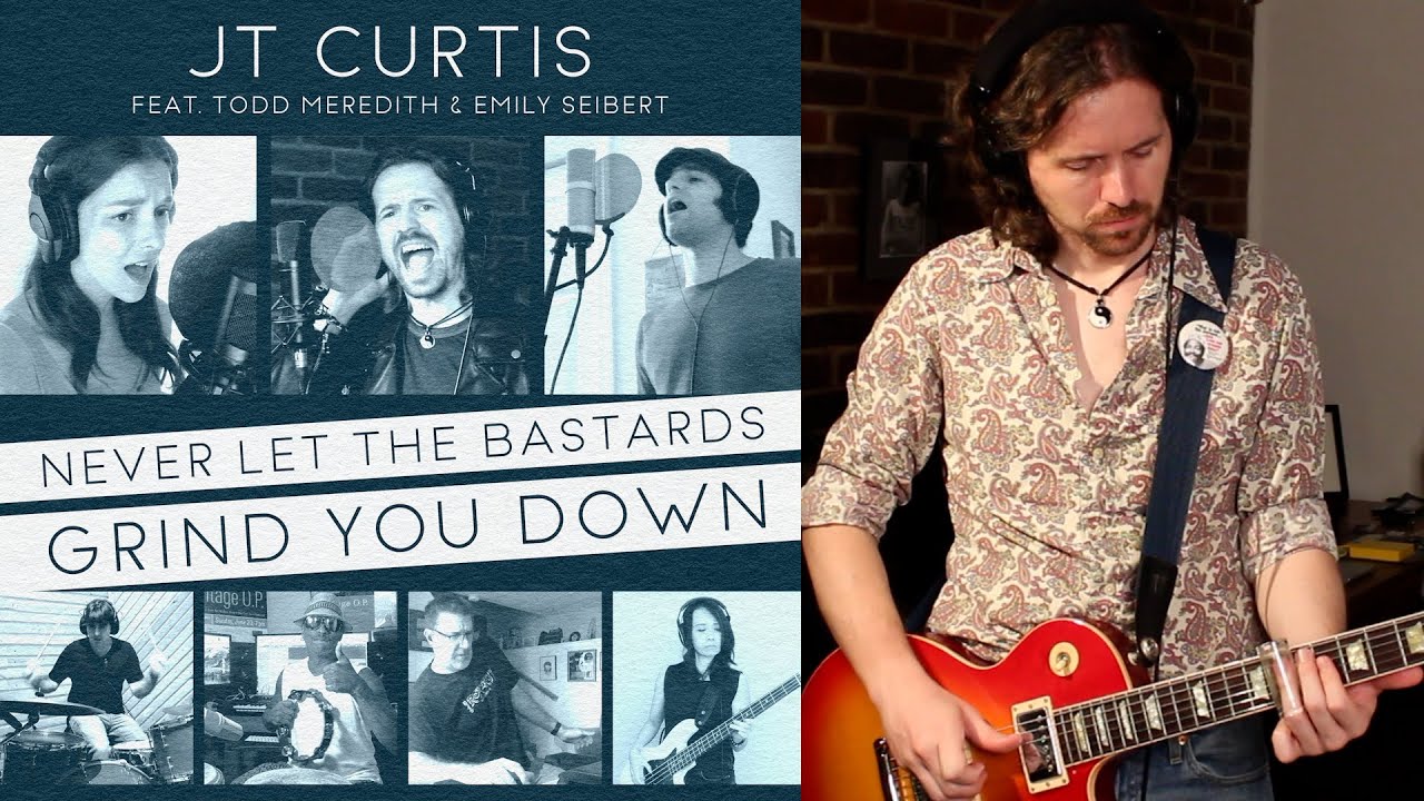 JT Curtis - Never Let the Bastards Grind You Down (Ft. Todd Meredith ...
