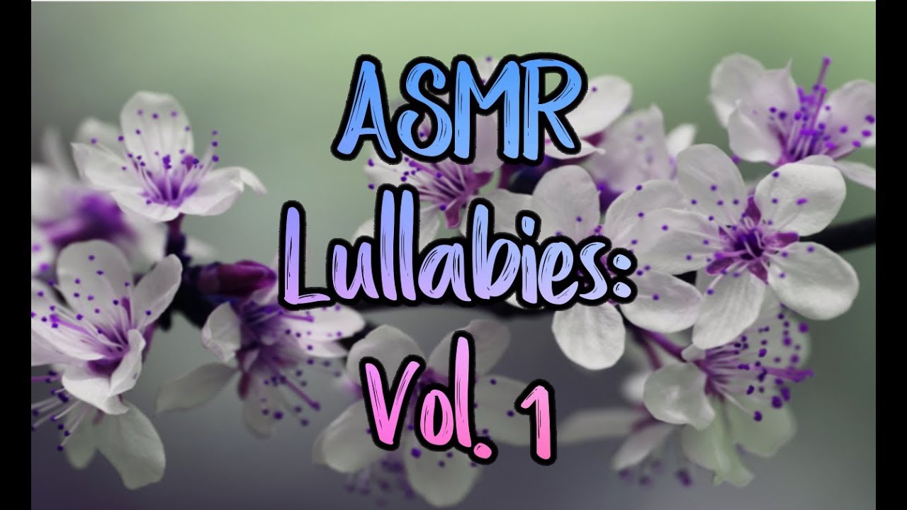ASMR Lullabies ║ Volume 1 ║ Softly Sung - YouTube