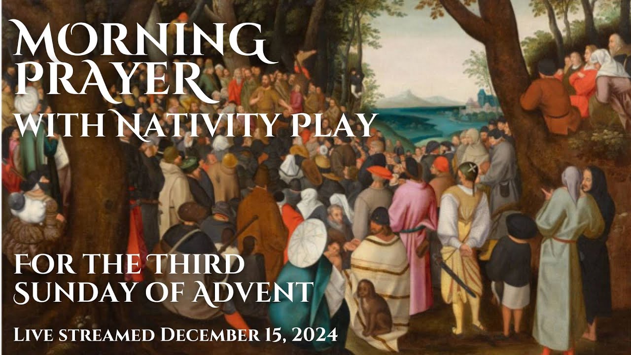 Morning Prayer for the Third Sunday of Advent with Nativity Play - YouTube