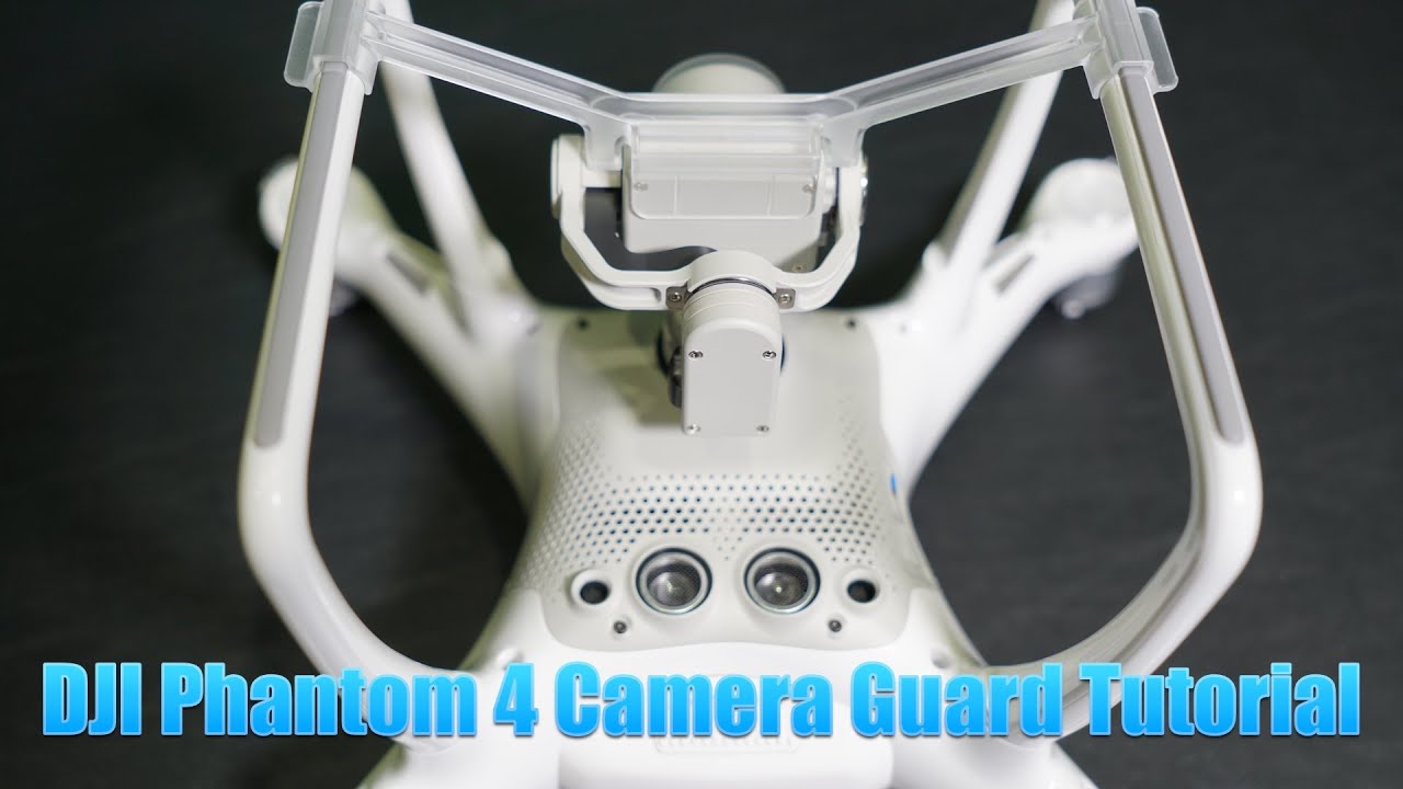 DJI Phantom 4 Camera Guard Attachment Tutorial - YouTube