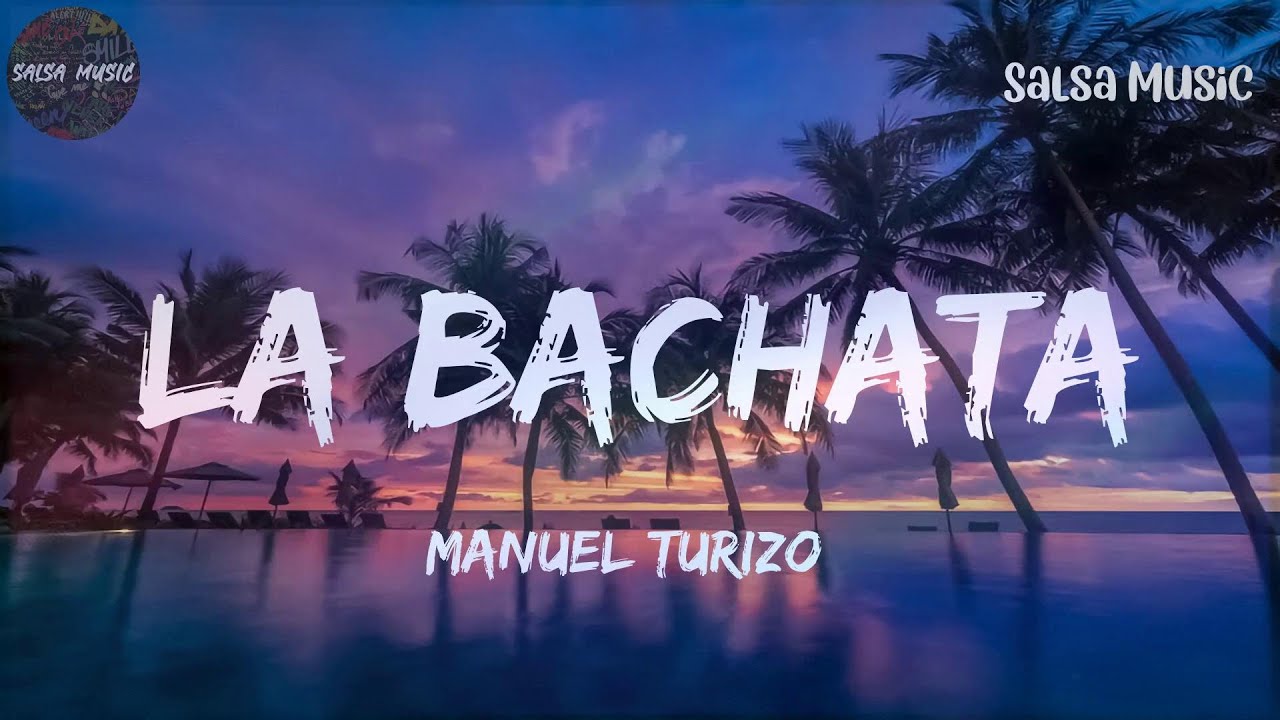 Manuel Turizo - La Bachata (Letra/Lyrics) - YouTube