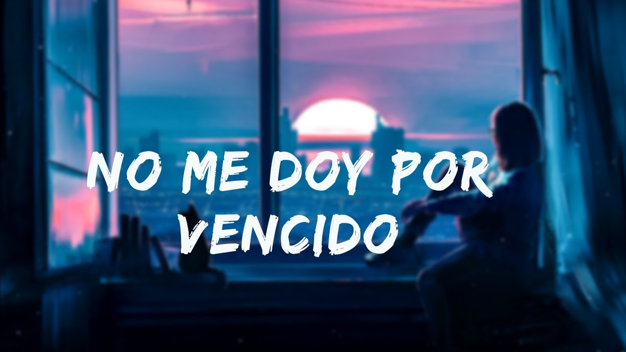 No Me Doy Por Vencido ( Letra ) 💘 Luis Fonsi - Pop Baladas - YouTube