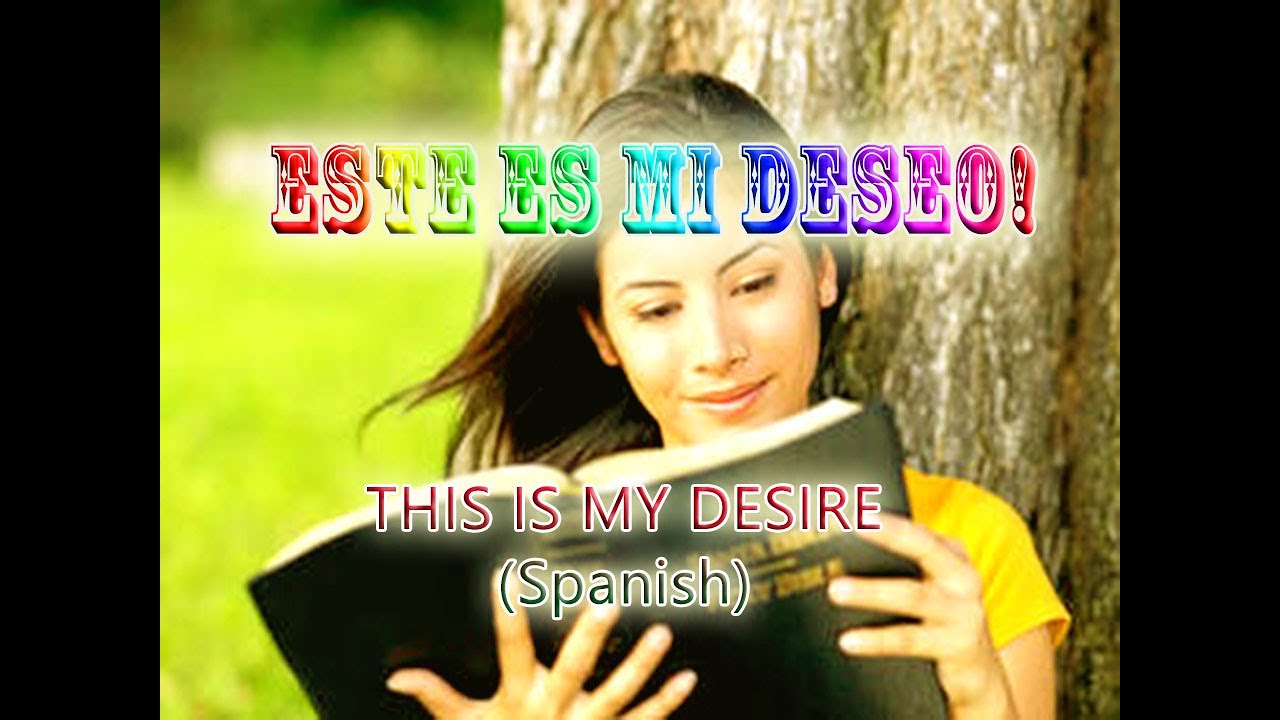 Este Es Mi Deseo, Honrarte A Ti (This is my desire - Spanish) - YouTube