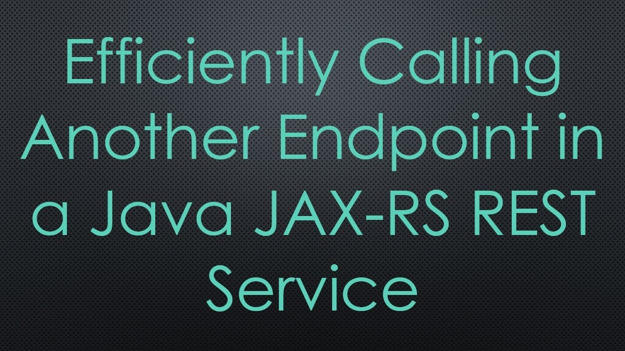 Efficiently Calling Another Endpoint in a Java JAX-RS REST Service - YouTube