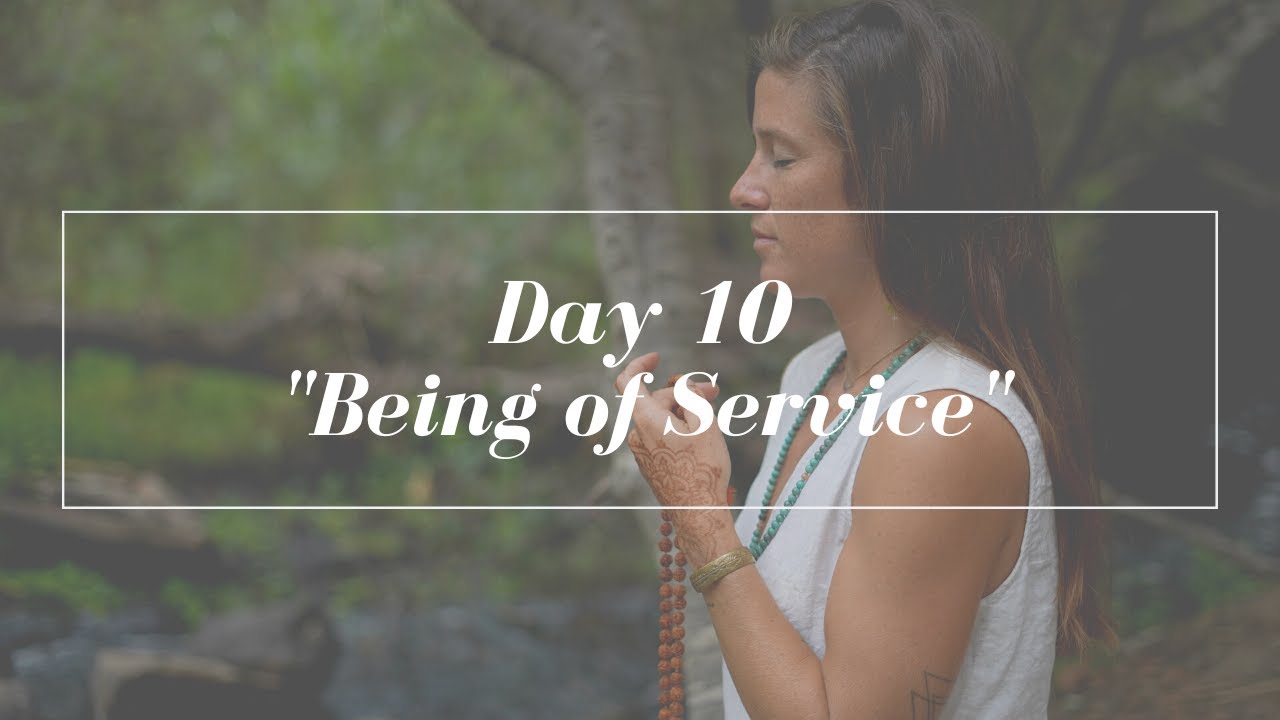 Day 10 Meditation on "Being of Service" - YouTube