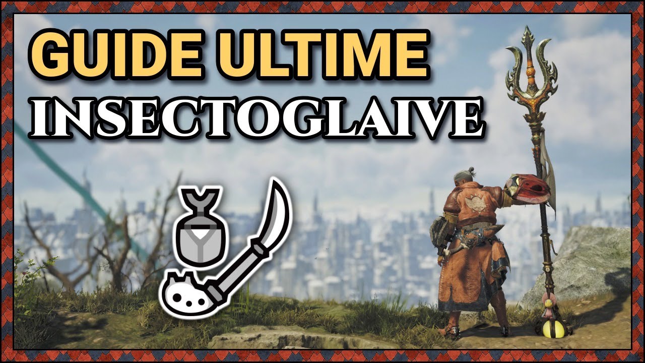 Le guide ULTIME de l'INSECTOGLAIVE sur Monster Hunter Wilds ! - YouTube