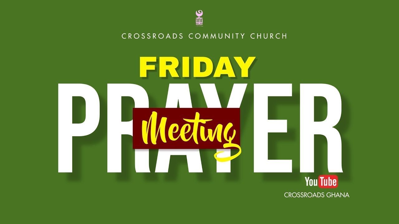 2nd September, 2022 II Friday Joint Prayer Meeting II Crossroads Ghana ...