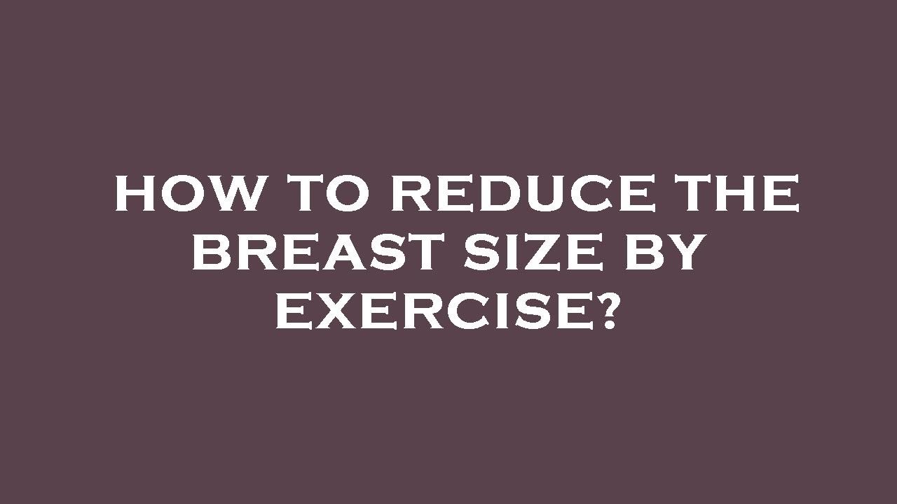 How to reduce the breast size by exercise? - YouTube
