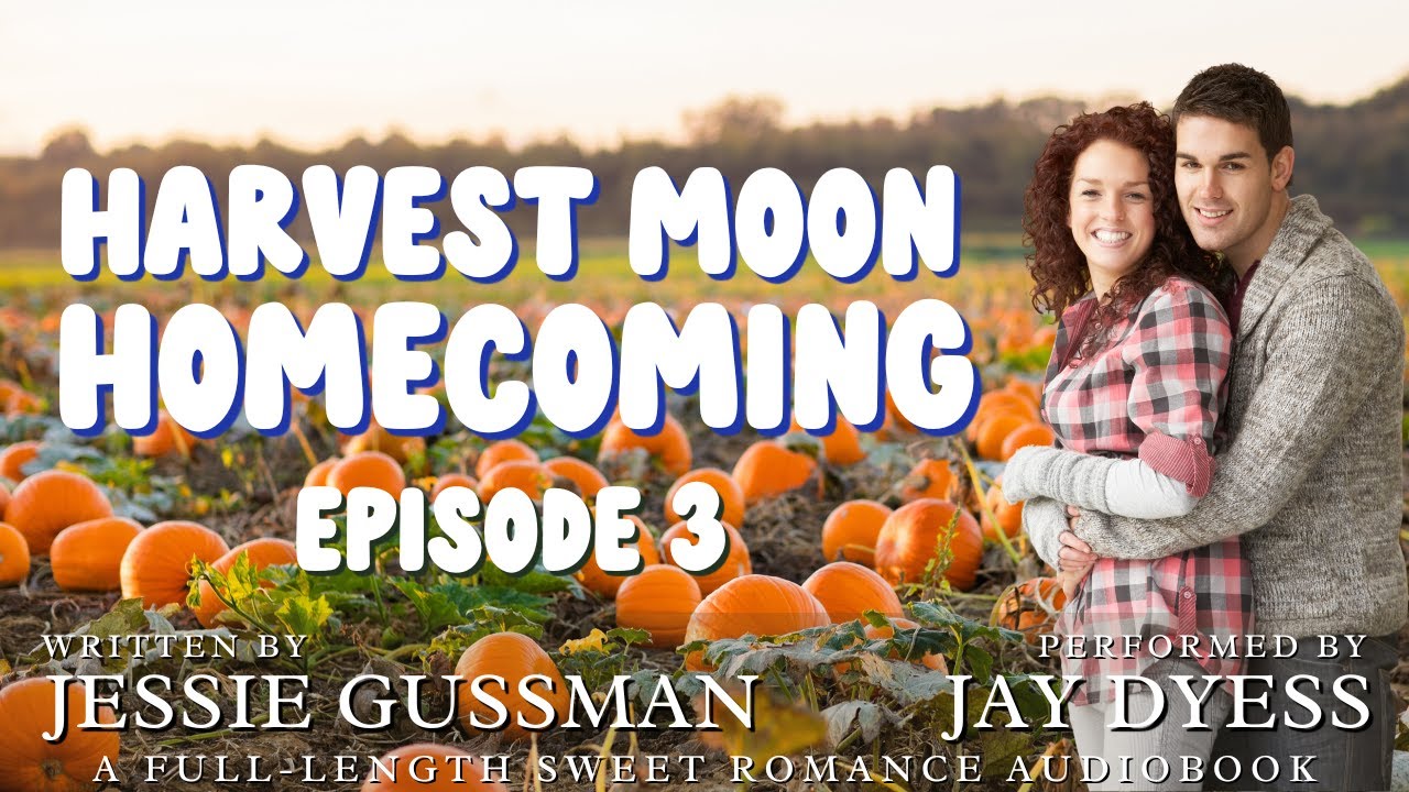 Episode 3 - Harvest Moon Homecoming - Sweet Haven Farms, book 1 - Small ...