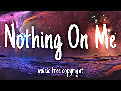Nothing On Me - ( no copyright músic) - YouTube