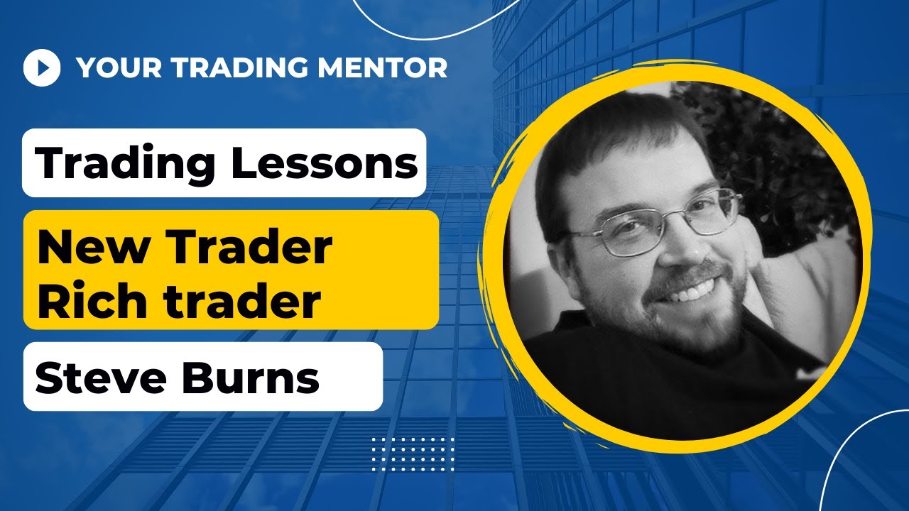 Trading Lessons from Steve Burns | New Trader Rich trader | Trading ...