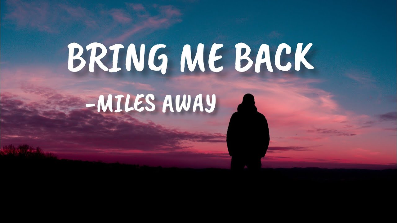 Miles Away ~ Bring Me Back(lyrics)ft. Clarie Ridgely - YouTube