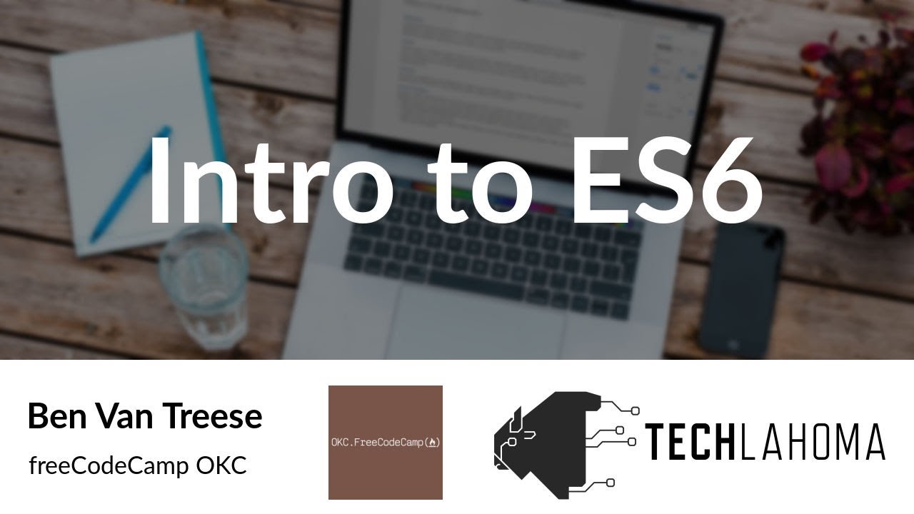 Intro to ES6 - Ben Van Treese: freeCodeCamp OKC - YouTube