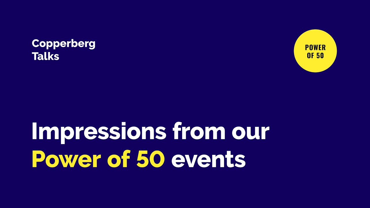 Copperberg Talks - Impressions from Power of 50 events - YouTube