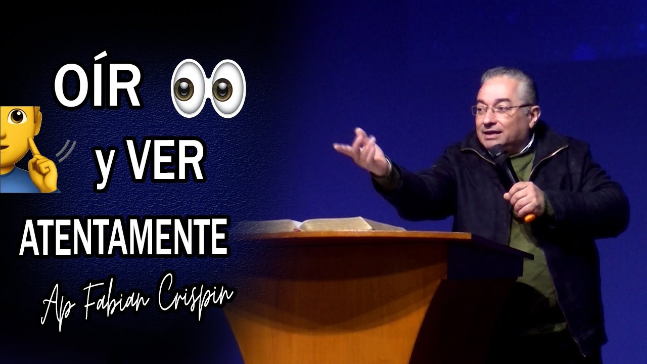 Oír y ver Atentamente - Apóstol Fabian Crispin - YouTube