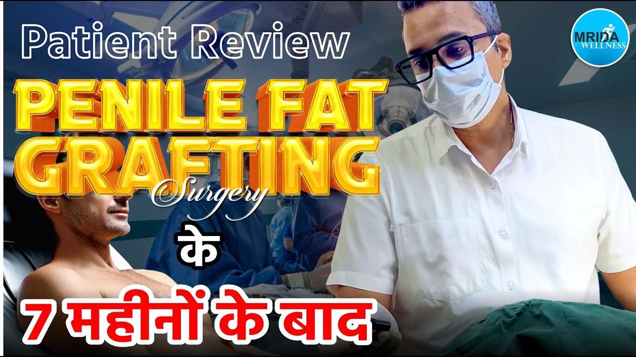 From Penile Fat Grafting to Selective Dorsal Neurectomy: 7 Months After ...