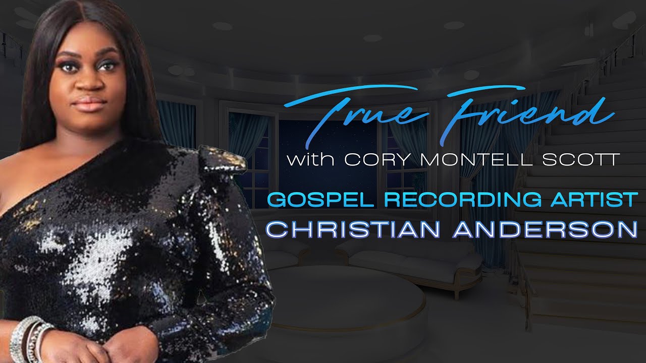 Gospel Recording Artist Christian Anderson | True Friend with Cory ...