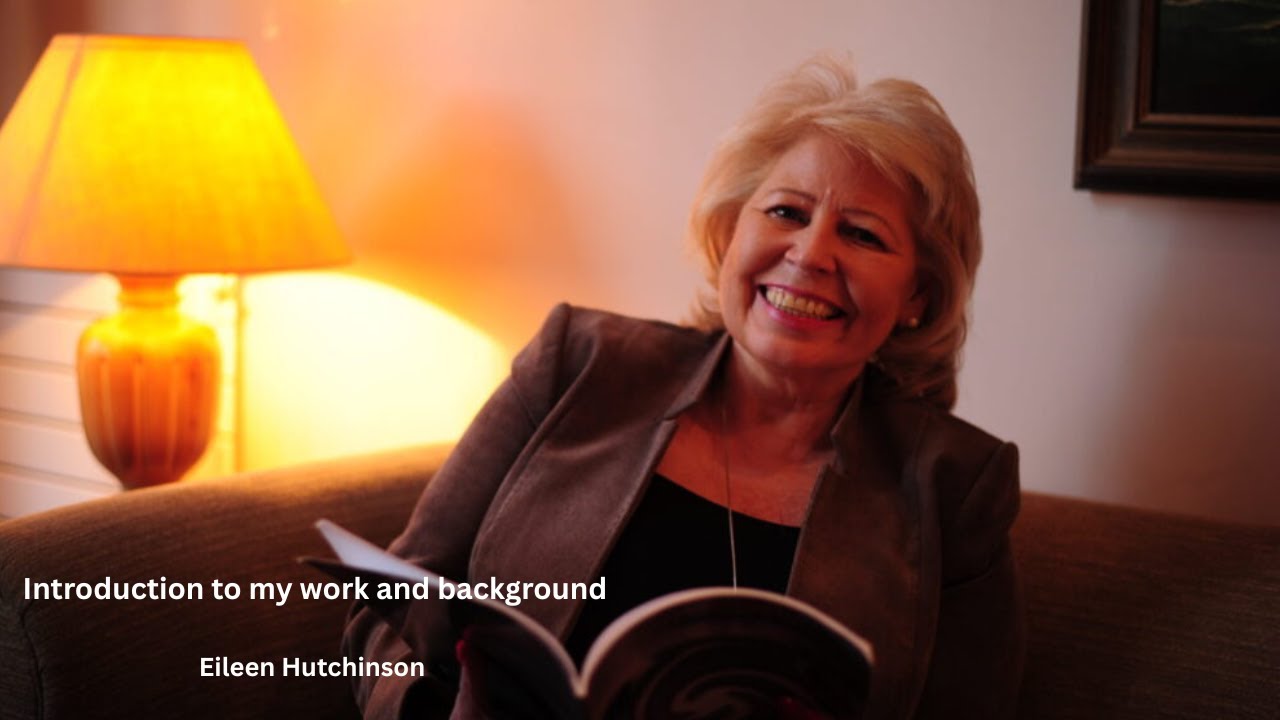Introduction to my work and background. By Eileen Hutchinson - YouTube
