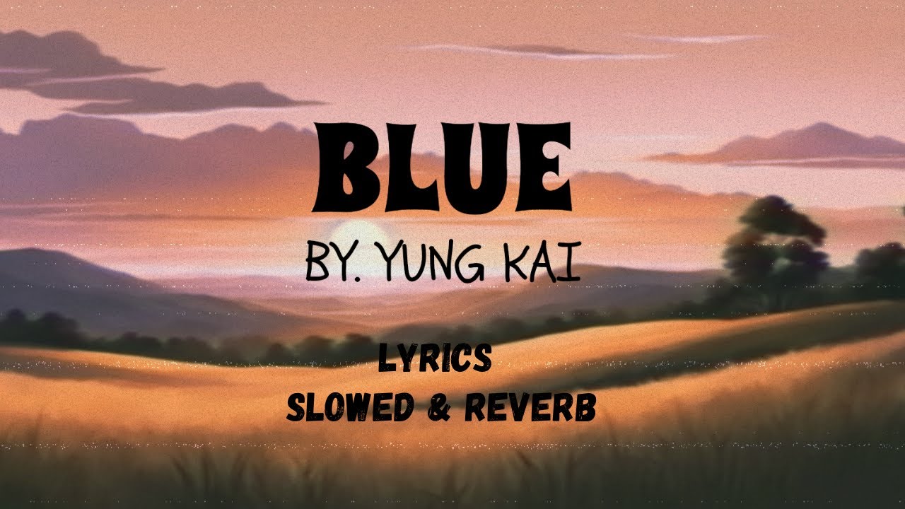 Yung Kai BLUE lyrics | song video | slowed & reverb | - YouTube
