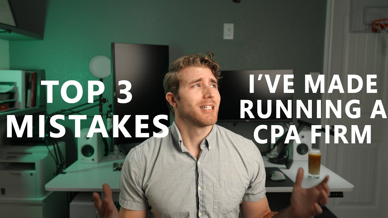 Top 3 Mistakes I've Made Running My CPA Firm (So Far) - YouTube