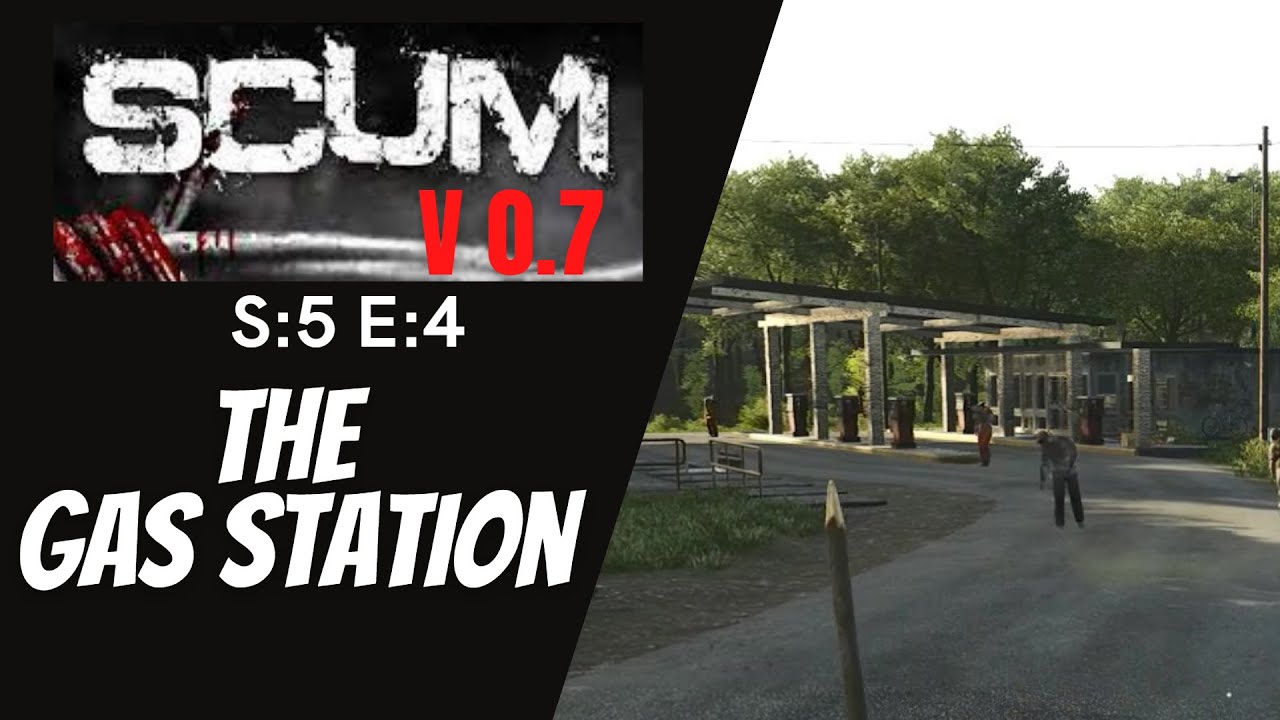 SCUM (Gameplay) S:5 E:4 - The Gas Station - YouTube