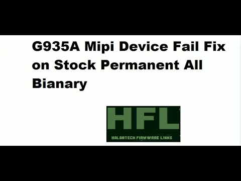 G935A Mipi Device Fail Fix on Stock Permanent All Bianary BY HFL - YouTube