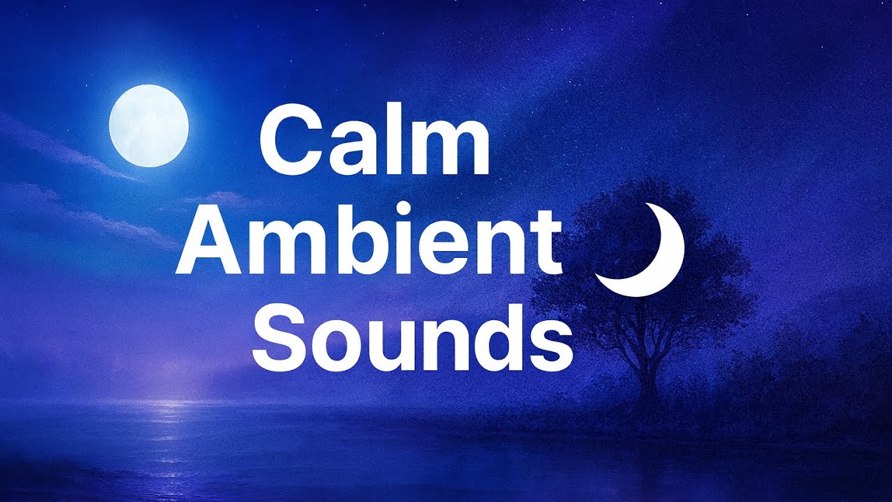 Calm Ambient Sounds 🌙 | Deep Sleep & Relaxation Music - YouTube