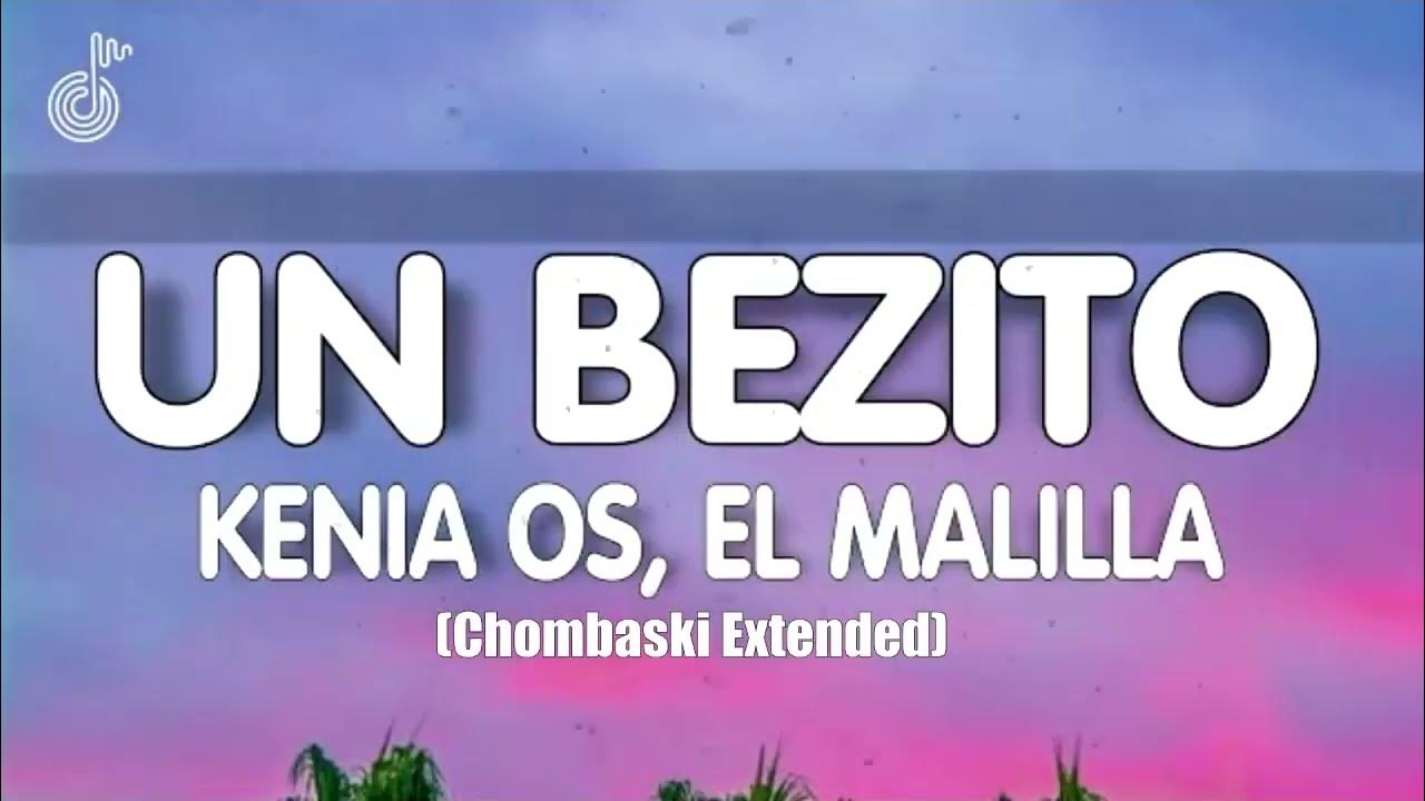 Kenia OS, El Malilla - Un Bezito (Chombaski Extended) - YouTube