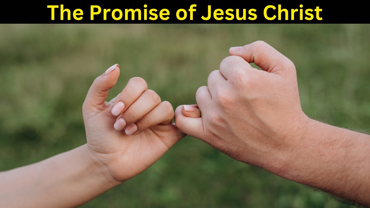 The Promise of Jesus Christ - YouTube