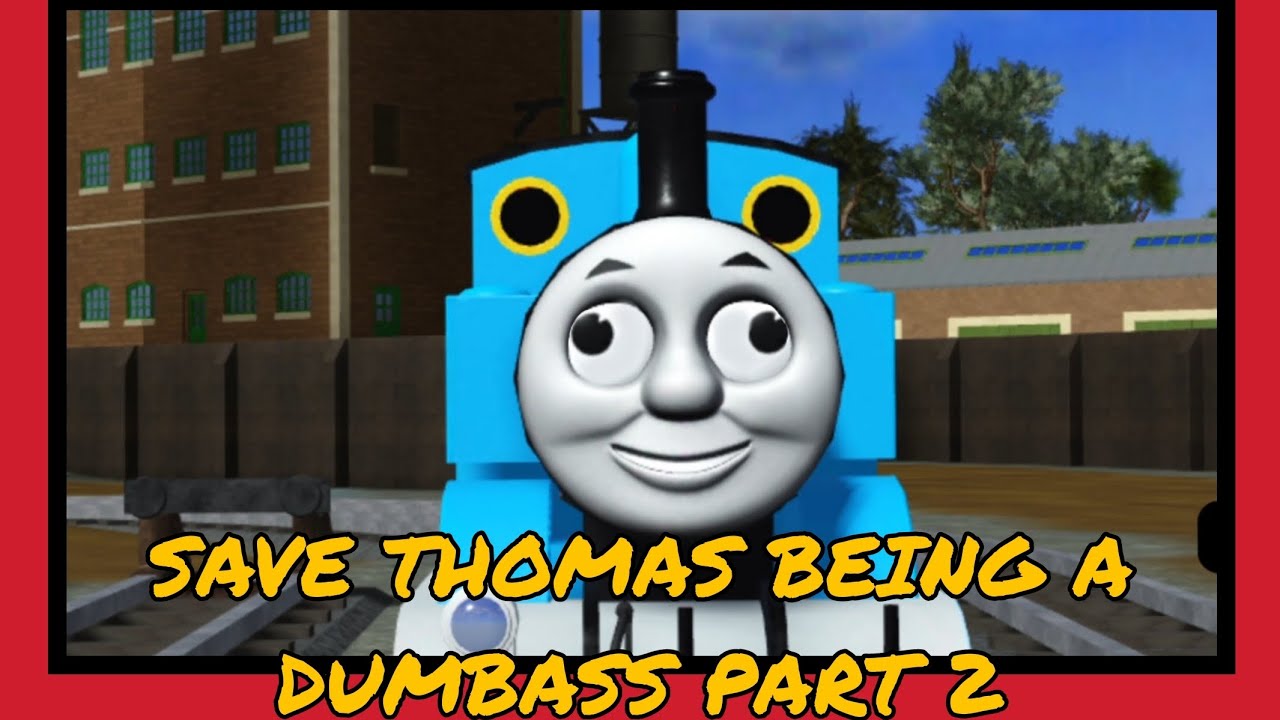 SAVE THOMAS BEING A DUMBASS PART 2 - YouTube