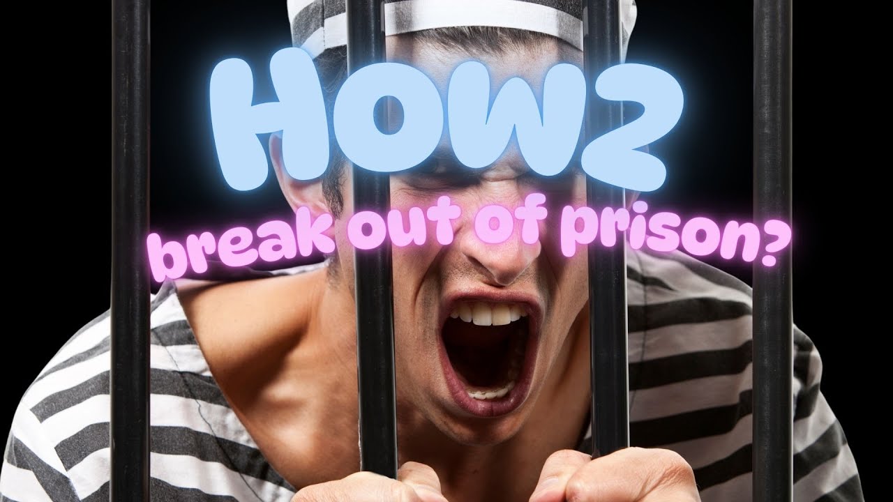 How To Break Out Of Prison? - YouTube
