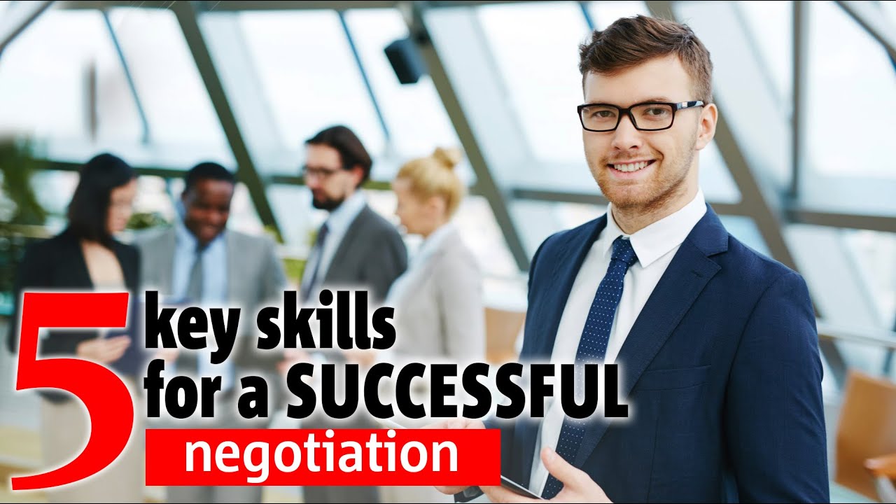 5 Key Skills For a Successful Negotiation That You Need to Know - YouTube