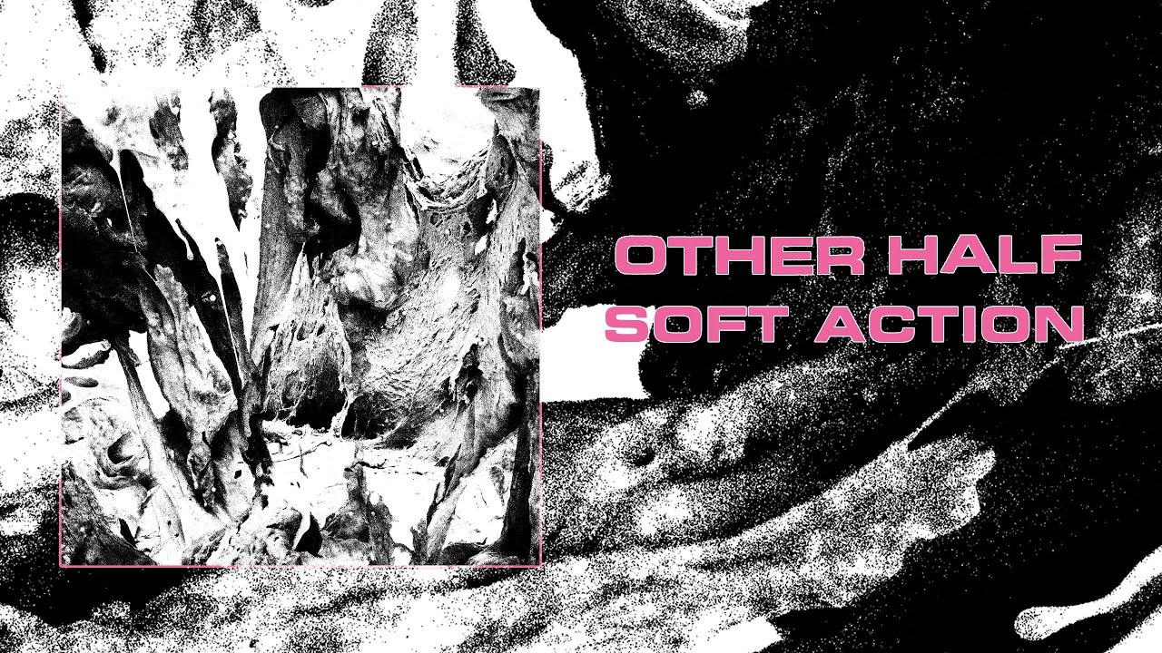 Other Half - Soft Action (Full Album) - YouTube