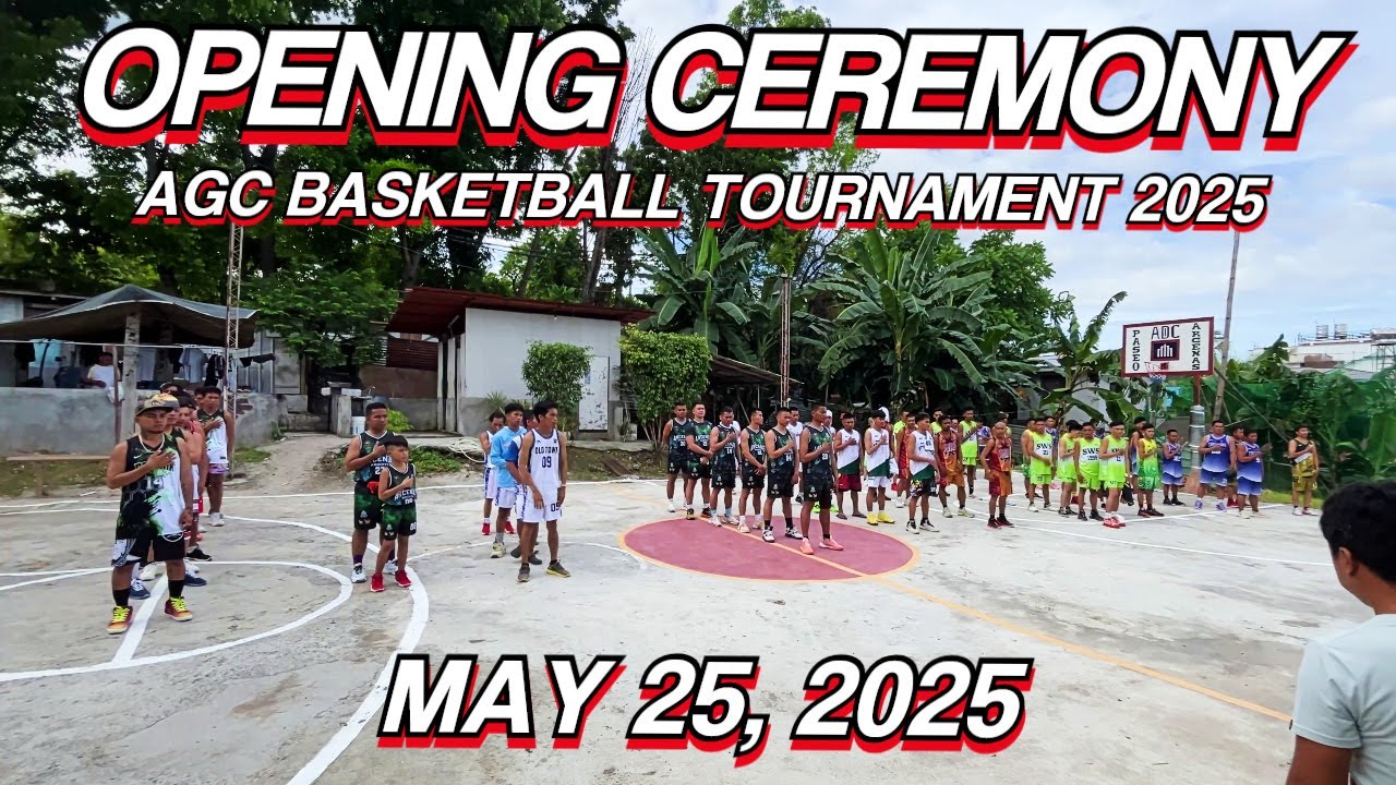 AGC Basketball Tournament 2025 Opening Ceremony | May 25, 2025 💯🏀💪💦 ...