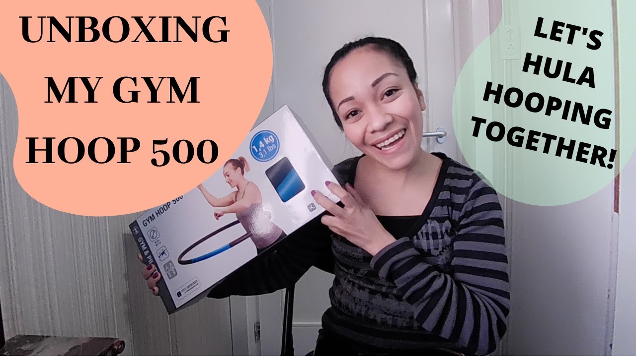 UNBOXING MY GYM HOOP 500 | LET'S HULA HOOPING TOGETHER! - YouTube