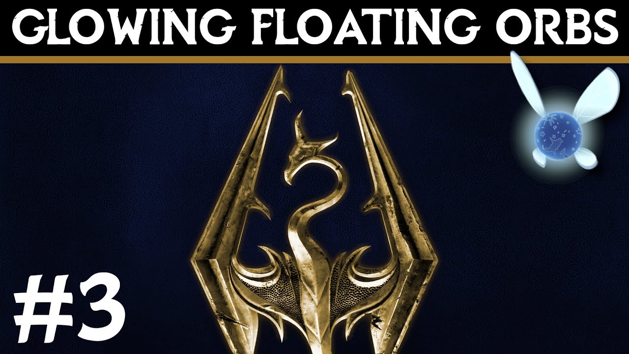 Skyrim: Special Edition #3 Glowing Floating Orbs [Ch. 2] - YouTube