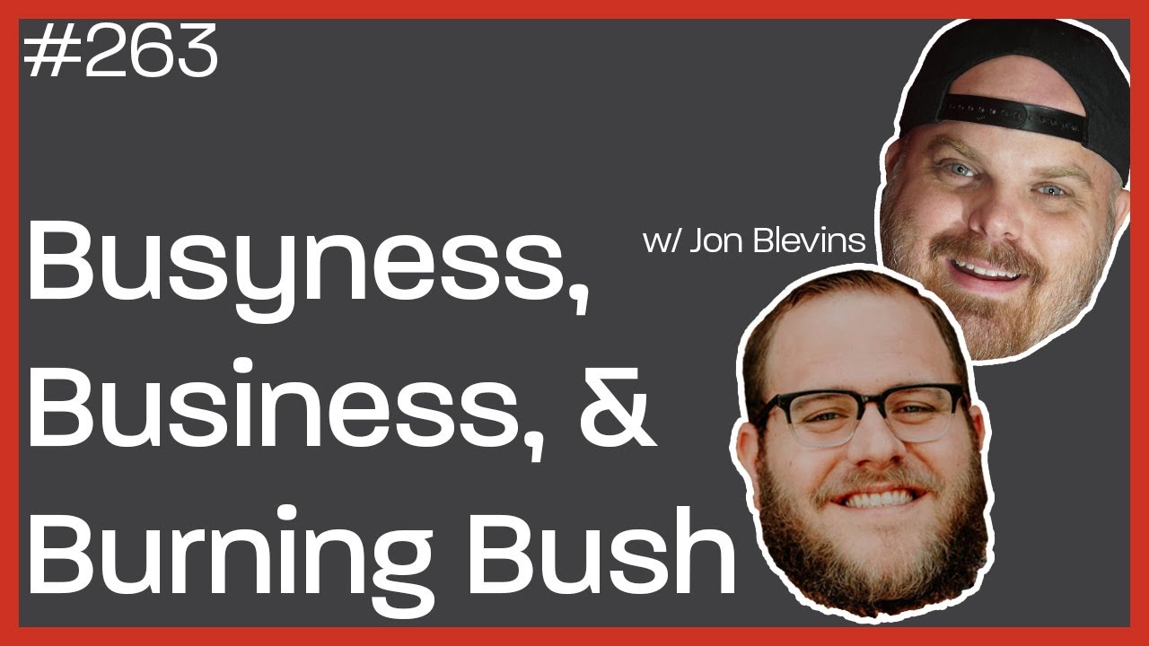 Busyness, Business & Burning Bush w/Jon Blevins | Forte Catholic ...