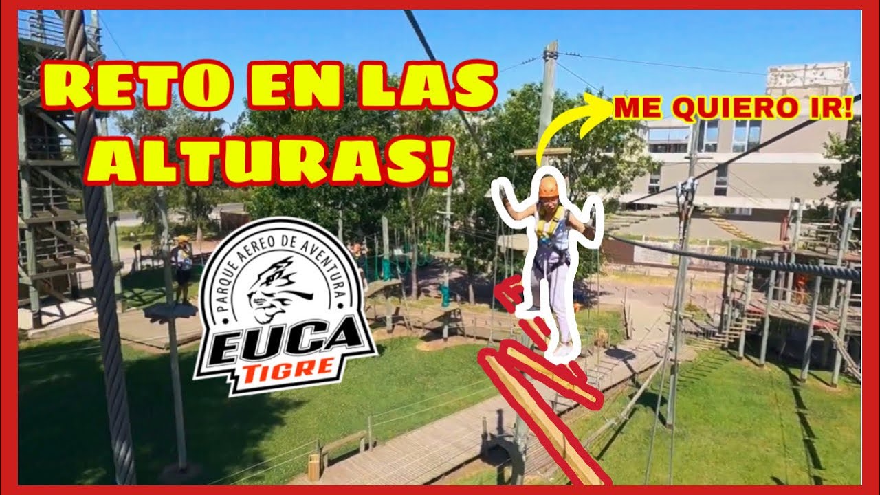 MIEDO EN LAS ALTURAS 🥲/ EUCA TIGRE / PARQUE AEREO - YouTube