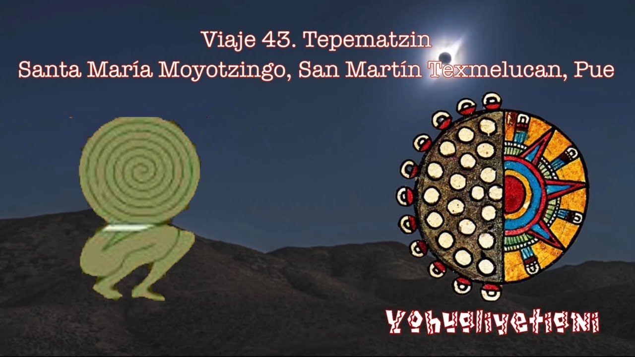 Viaje 43. Tepematzin; Santa María Moyotzingo, San Martín Texmelucan ...