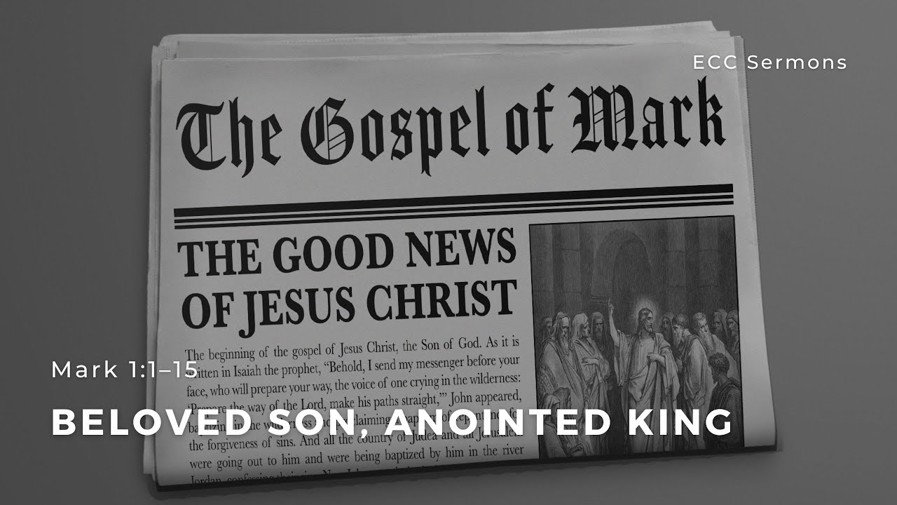 Mark 1:1–15 "Beloved Son, Anointed King" | Aubrey Sequeira | ECC Abu ...