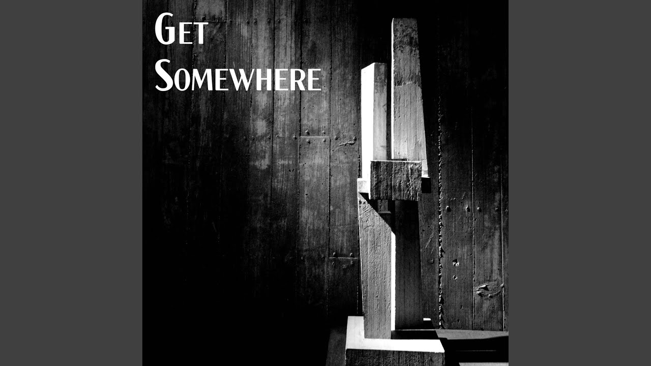 Get Somewhere - YouTube