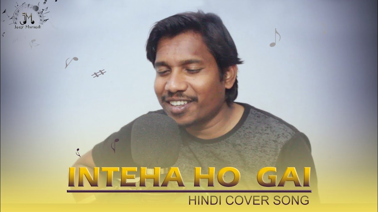 Inteha Ho Gai Intazar Ki Chorus || Hindi Cover Song || Jony Marandi ...