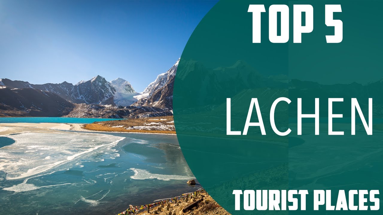 Top 5 Best Tourist Places to Visit in Lachen | India - English - YouTube