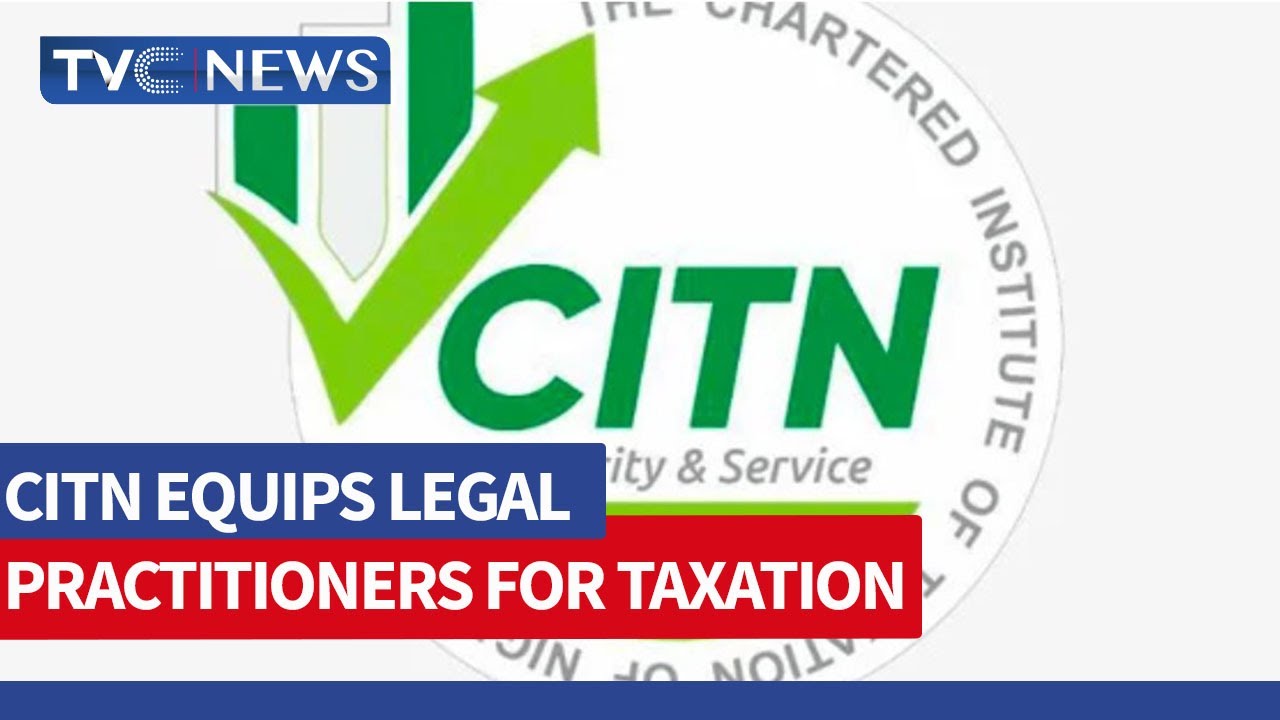 CITN Equips Legal Practitioners For Taxation - YouTube