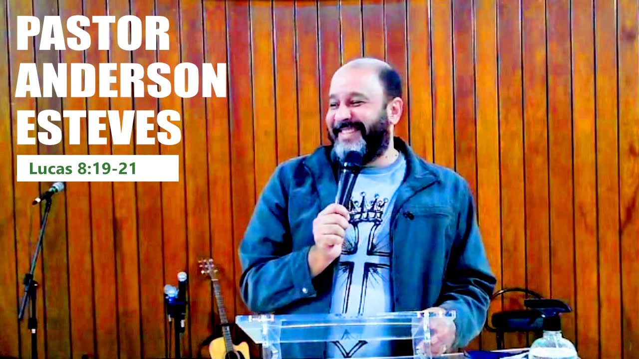 Lucas 8:19-21 - Pr. Anderson Esteves - 28 de Julho de 2021 - YouTube