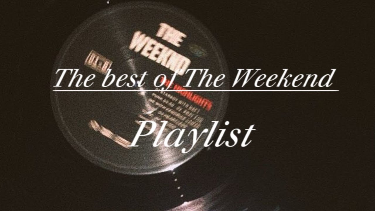 The best of The Weeknd || Playlist - YouTube
