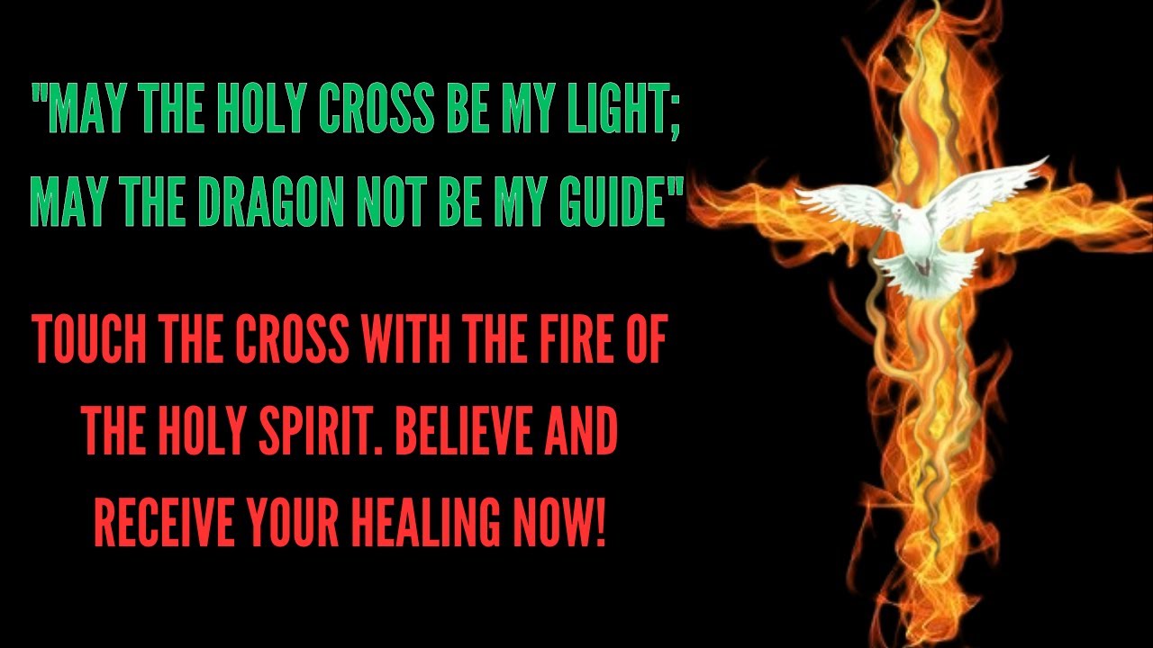 TOUCH THE CROSS WITH THE FIRE OF THE HOLY SPIRIT. BELIEVE AND RECEIVE ...