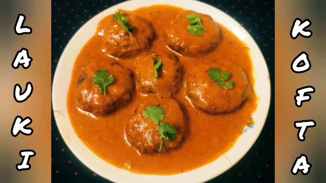 Lauki Kofta Recipe | Homemade Lauki Dishes | Lockdown Yummy Dish | Easy ...