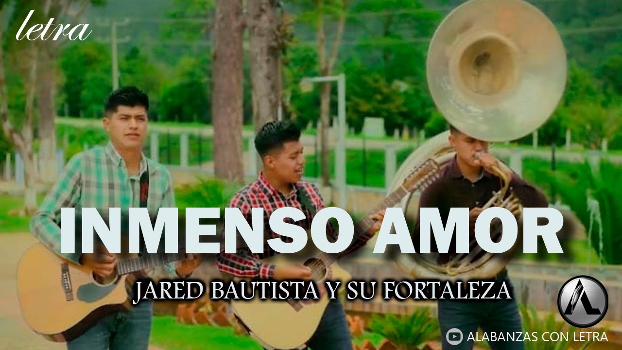 Jared Bautista - Inmenso Amor (LETRA) - YouTube