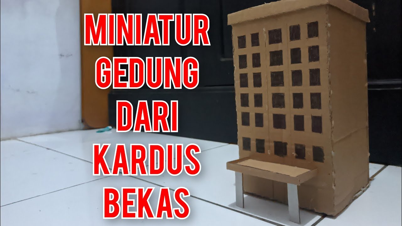 MINIATUR GEDUNG DARI KARDUS BEKAS - YouTube